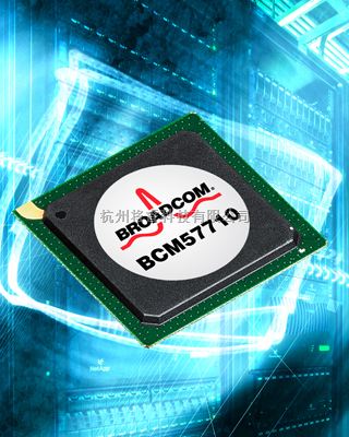 单片机与DSP中的Broadcom借助其业界首款单芯片双端口10Gb以太网接口控制器 - 将睿